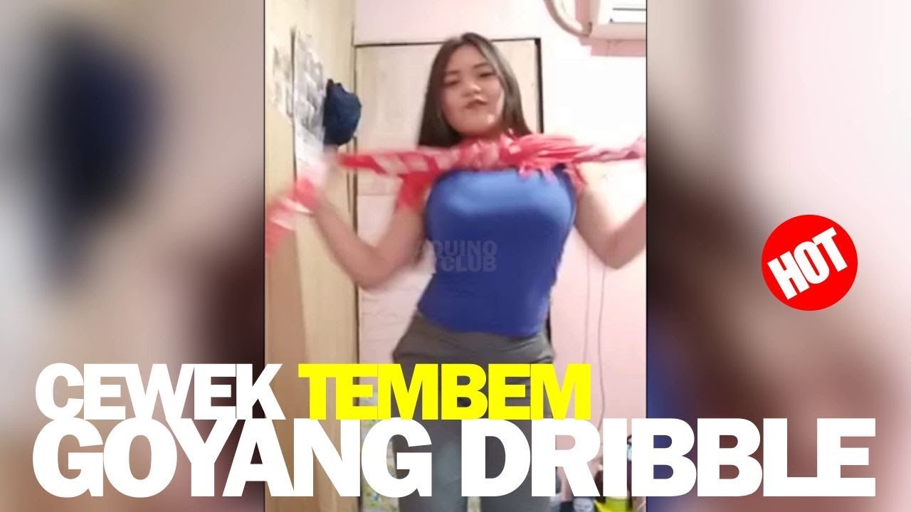Cewek Tembem Goyang Dribble - YouTube