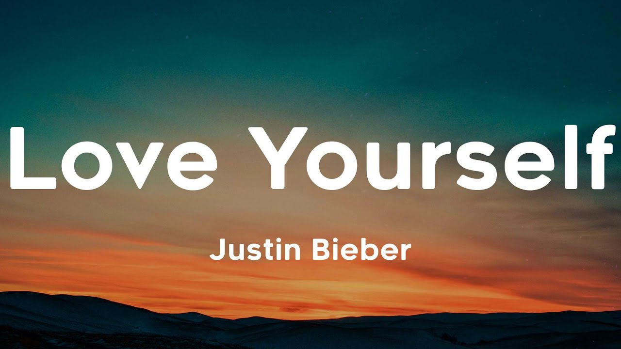 Love Yourself - Justin Bieber (Lyric video) - YouTube