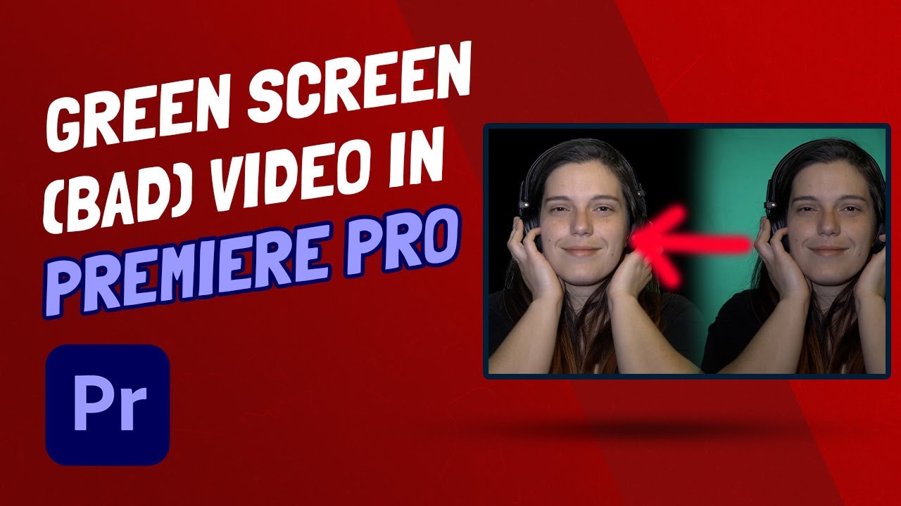 Green Screen (BAD) Video In Premiere Pro CC 2022 Like A Pro - Step By ...