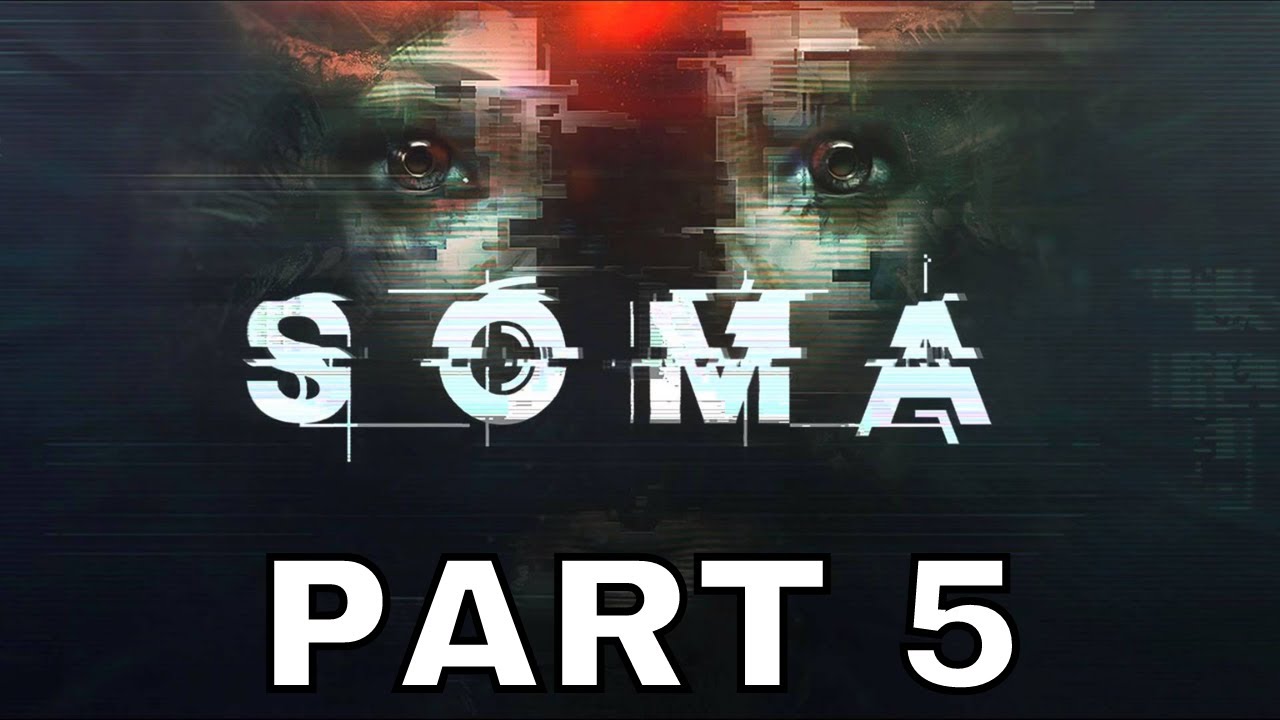 SOMA Gameplay Playthrough Part 5 - THETA ENTRANCE - YouTube