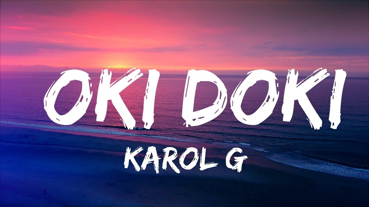 KAROL G - OKI DOKI (Letra - Lyrics) - YouTube