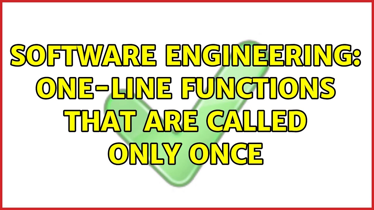 Software Engineering: One-line functions that are called only once (12 ...