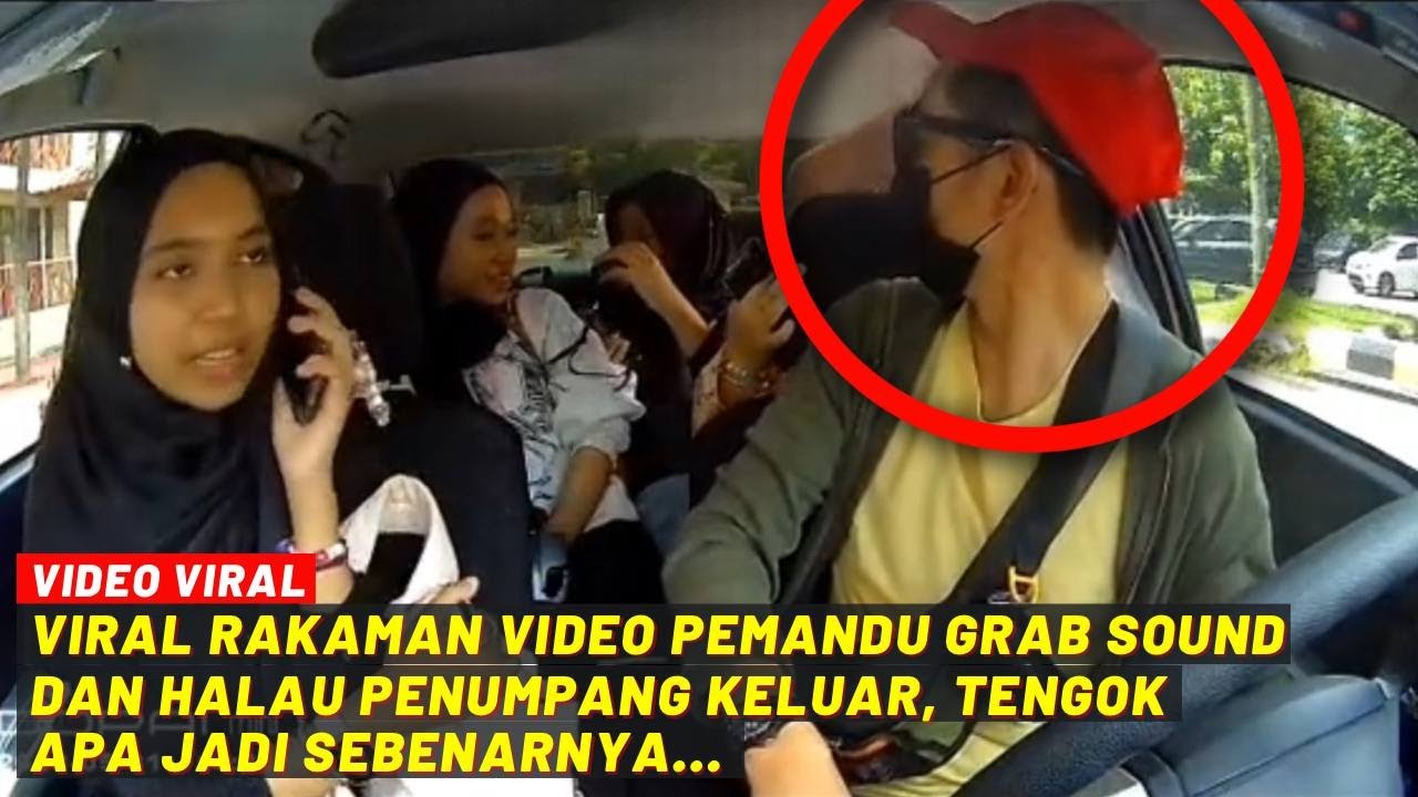 VIRAL, RAKAMAN VIDEO PEMANDU GRAB SOUND DAN HALAU PENUMPANG KELUAR ...