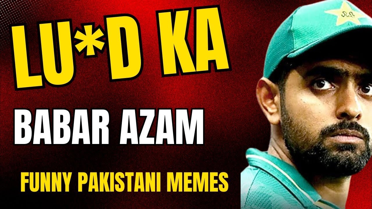 L*ND KA Babar Azam Funniest Pakistani Meme VIDEOS 😂 - YouTube