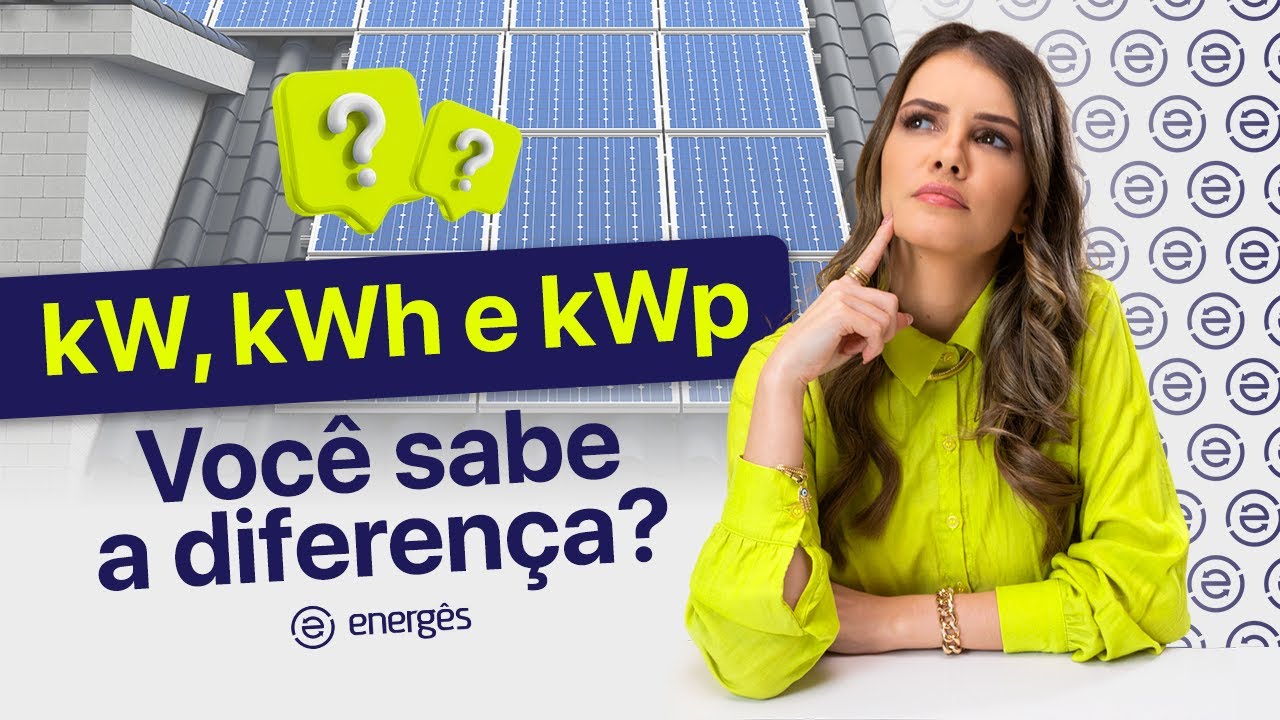 Aprenda a diferença entre kW, kWh e kWp - YouTube