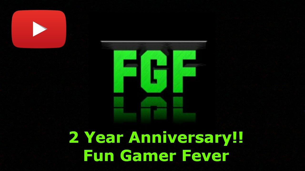Fun Gamer Fever - 2 Year Channel Anniversary! - YouTube