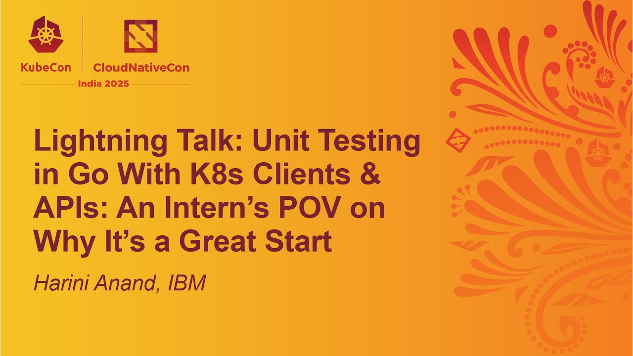 Lightning Talk: Unit Testing in Go With K8s Clients & APIs: An Intern’s ...