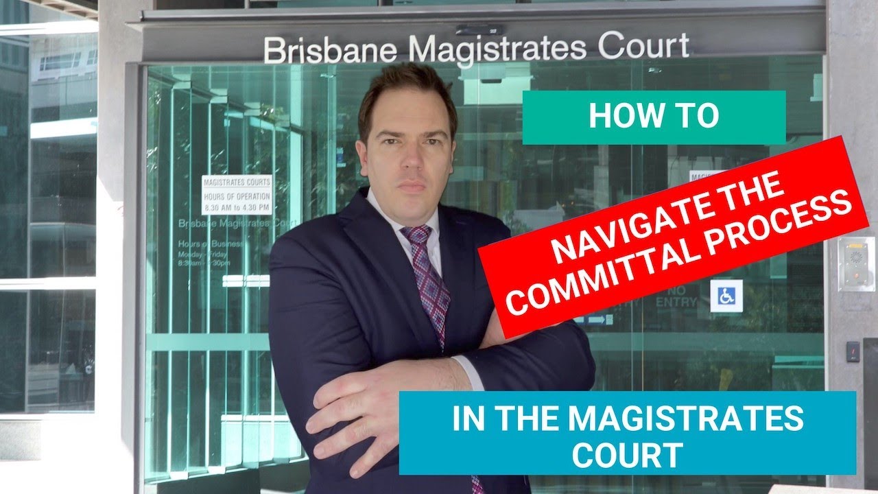 How to navigate the committal process in the Queensland Magistrates ...