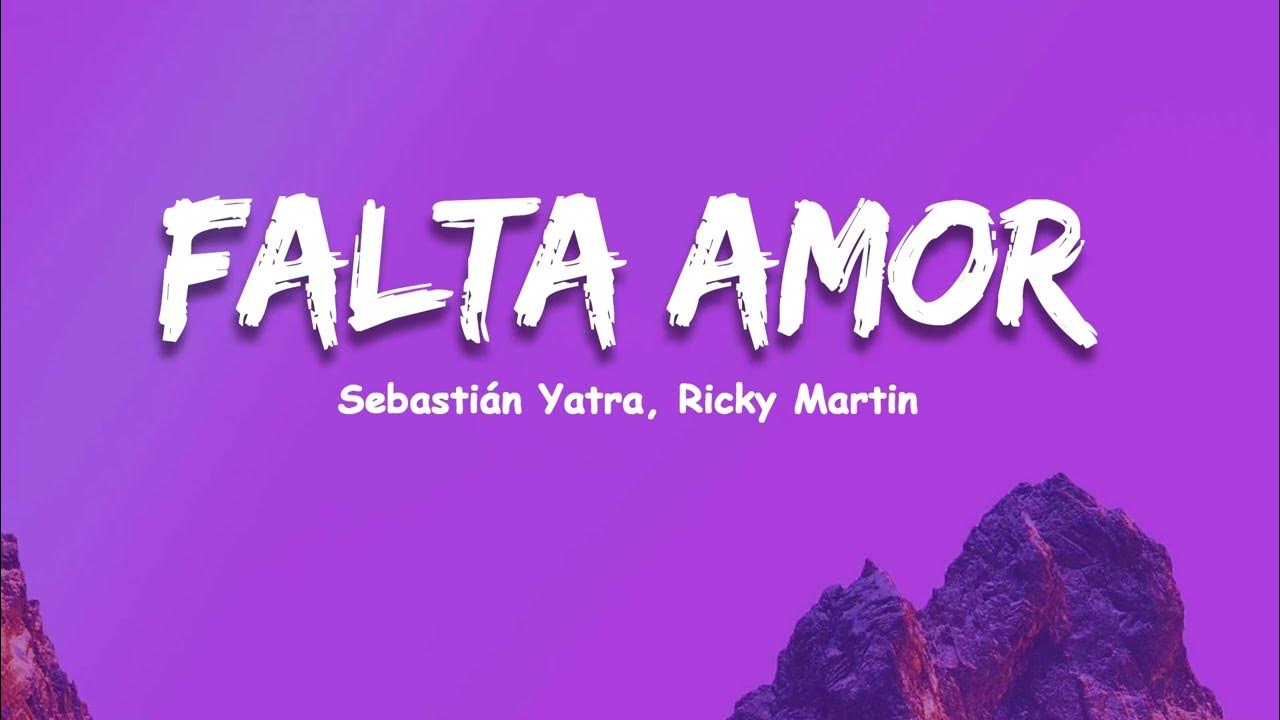 Sebastián Yatra, Ricky Martin - Falta Amor (Letra / Lyrics) - YouTube