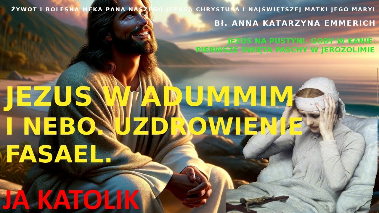 JEZUS W ADUMMIM I NEBO UZDROWIENIE FASAEL - YouTube