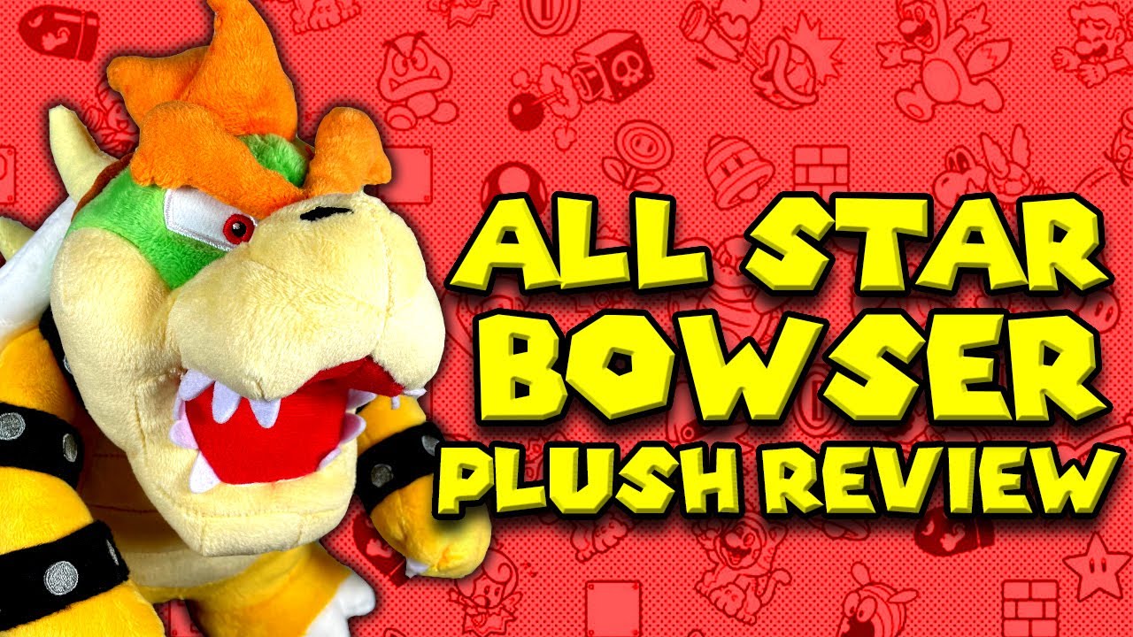 All Star Bowser Plush Review - YouTube