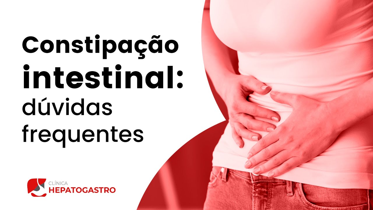 Constipação intestinal: dúvidas frequentes | Clínica Hepatogastro - YouTube