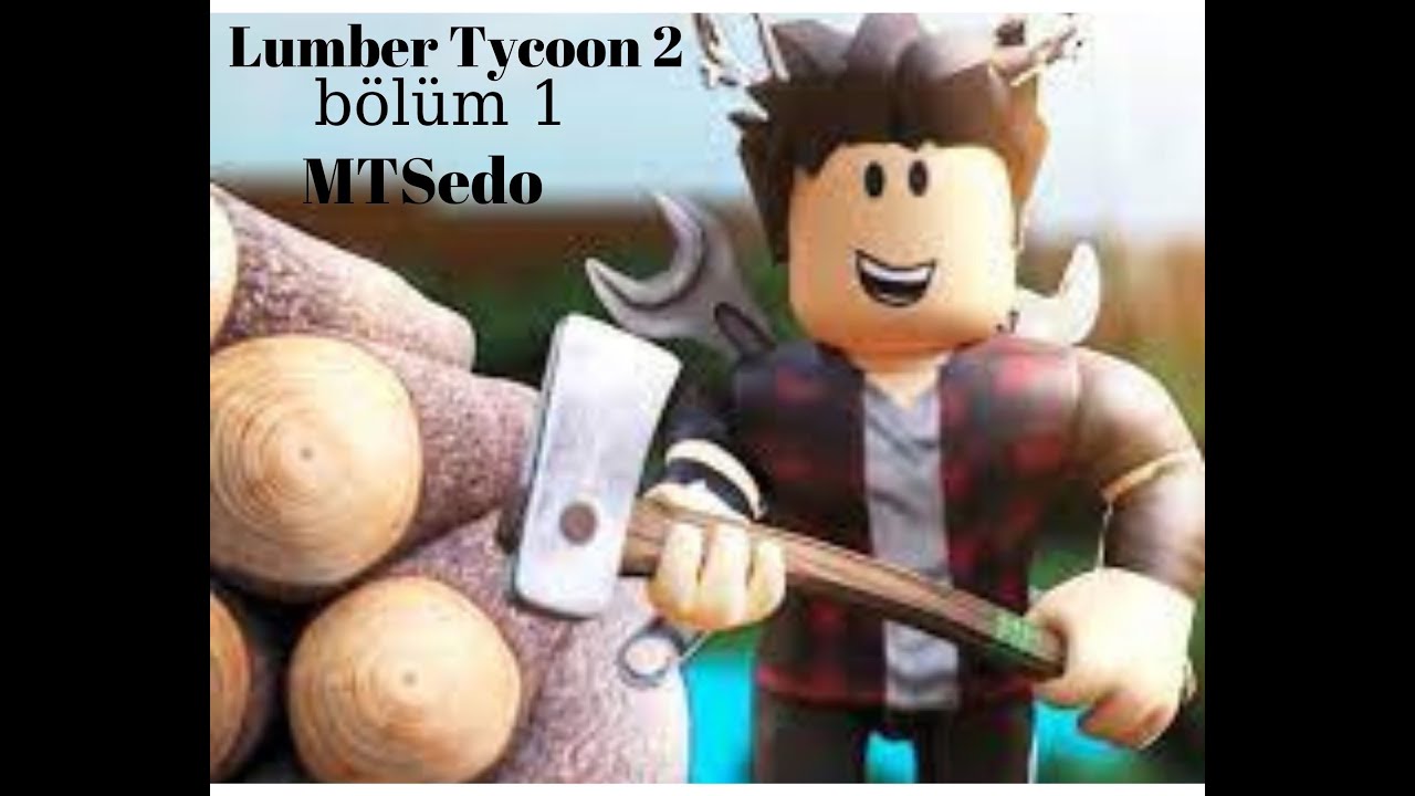 Roblox Lumber Tycoon 2 Bölüm 1 - YouTube