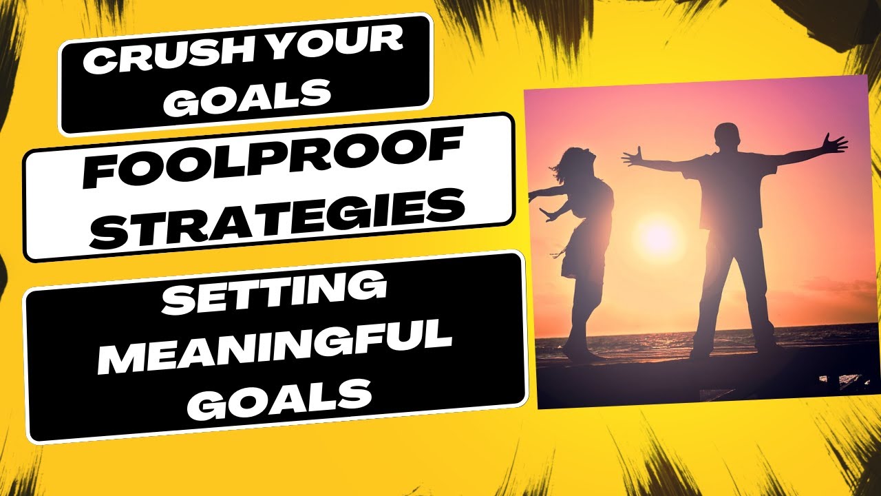 Crush Your Goals Foolproof Strategies for Setting Meaningful Goals and ...