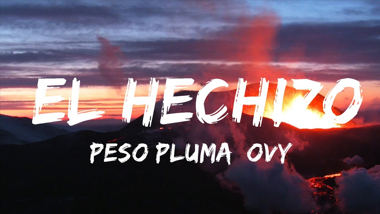 Peso Pluma, Ovy On The Drums - EL HECHIZO (Letra/Lyrics) | 30mins Chill ...