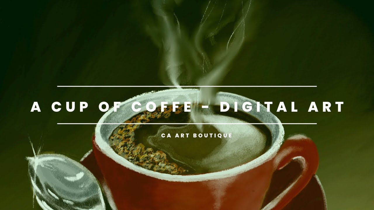 A Cup of Coffee - Digital Art - YouTube