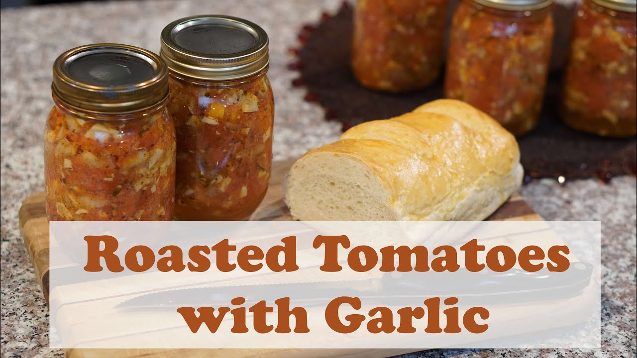Gourmet Roasted Tomatoes with Garlic Canning Recipe - YouTube
