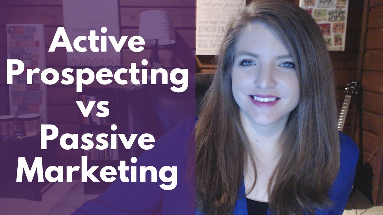 Active Prospecting vs Passive Marketing - Which Strategy is Best? - YouTube
