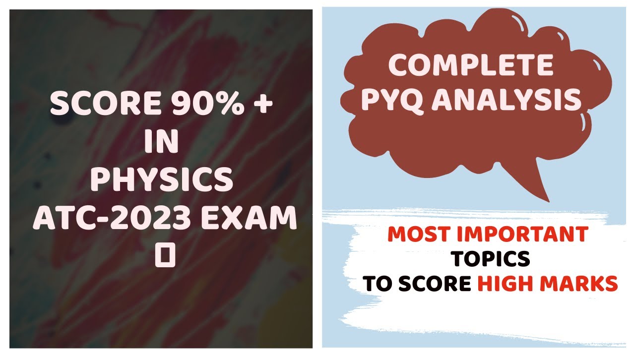 Most important topics for PHYSICS ATC 2023🔥 II Score 95% + in PHYSICS🤩 II Complete PYQ analysis ...