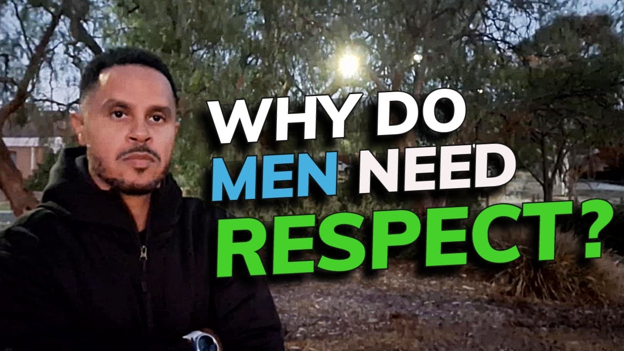 Why Do Men Need Respect In This World? (Important things when ...
