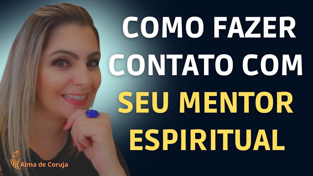 Como Fazer Contato com Seu Mentor espiritual @almadecoruja - YouTube