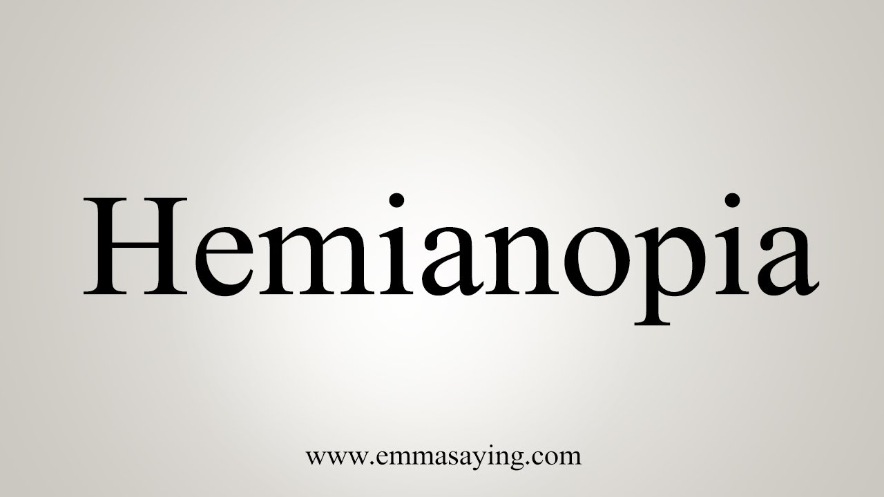 how-to-say-hemianopia-youtube
