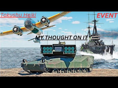 MY THOUGHT ON IT ON THE Tokushu Heiki EVENT - YouTube