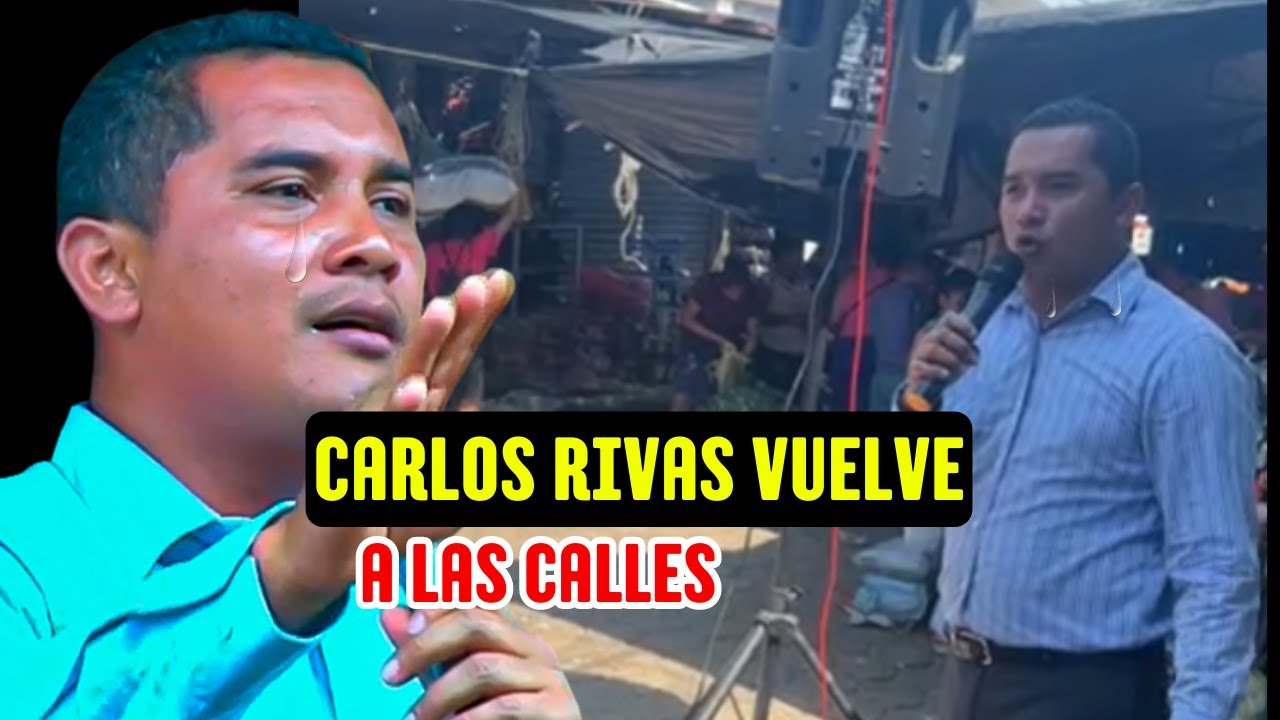 IMPACTANTE CARLOS RIVAS VUELVE A LA CALLE - YouTube