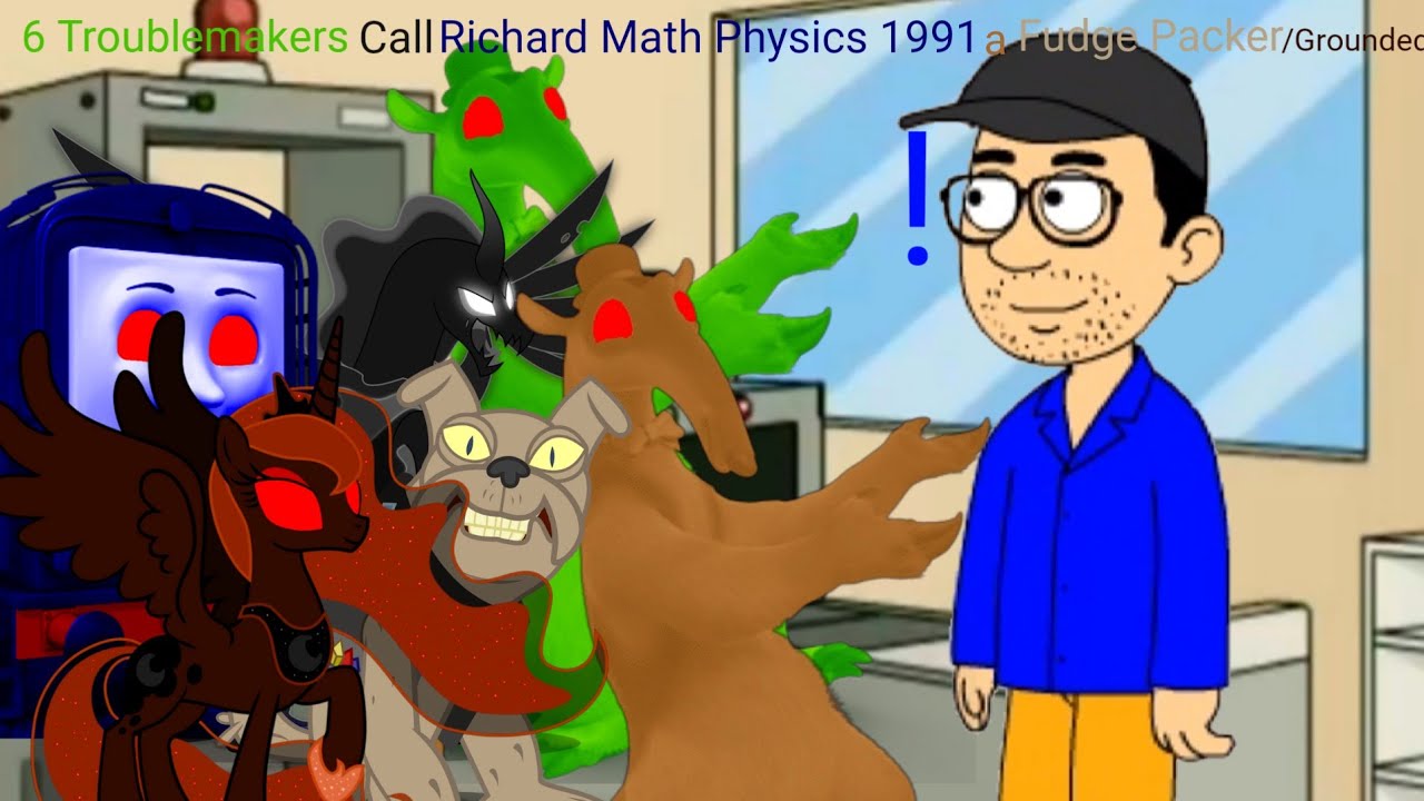 6 Troublemakers Call Richard Math Physics 1991 a Fudge Packer/Grounded ...