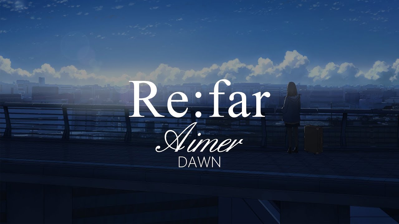 【HD】DAWN - Aimer - Re:far【中日字幕】 - YouTube