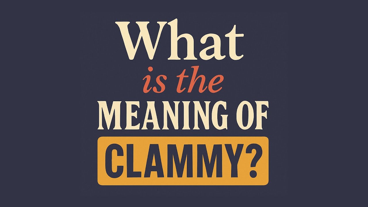 What is the meaning of Clammy? - YouTube