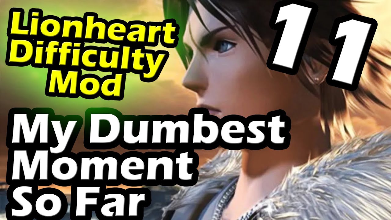 Final Fantasy 8 Lionheart Mod Part 11 My DUMBEST Moment Tbh - YouTube