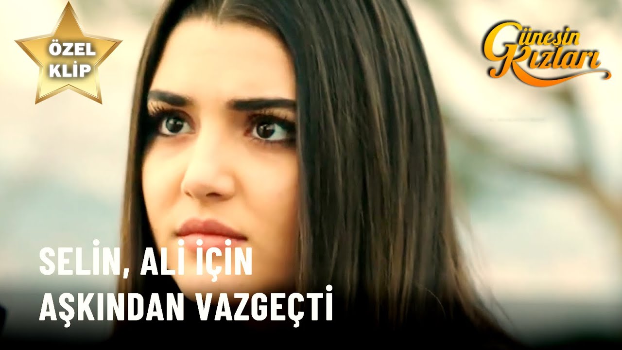 Selin, Ali İçin Aşkından Vazgeçti! - Güneşin Kızları Özel Klip - YouTube