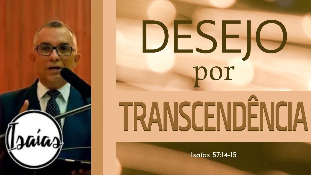 O Deus Transcendente nos faz Transcender - Pregação Evangélica - Isaías ...
