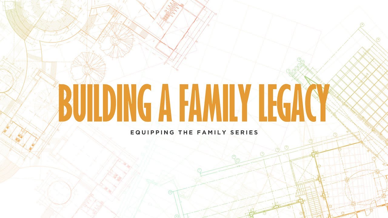 Building a Family Legacy pt.1 | Equipping the family series - YouTube