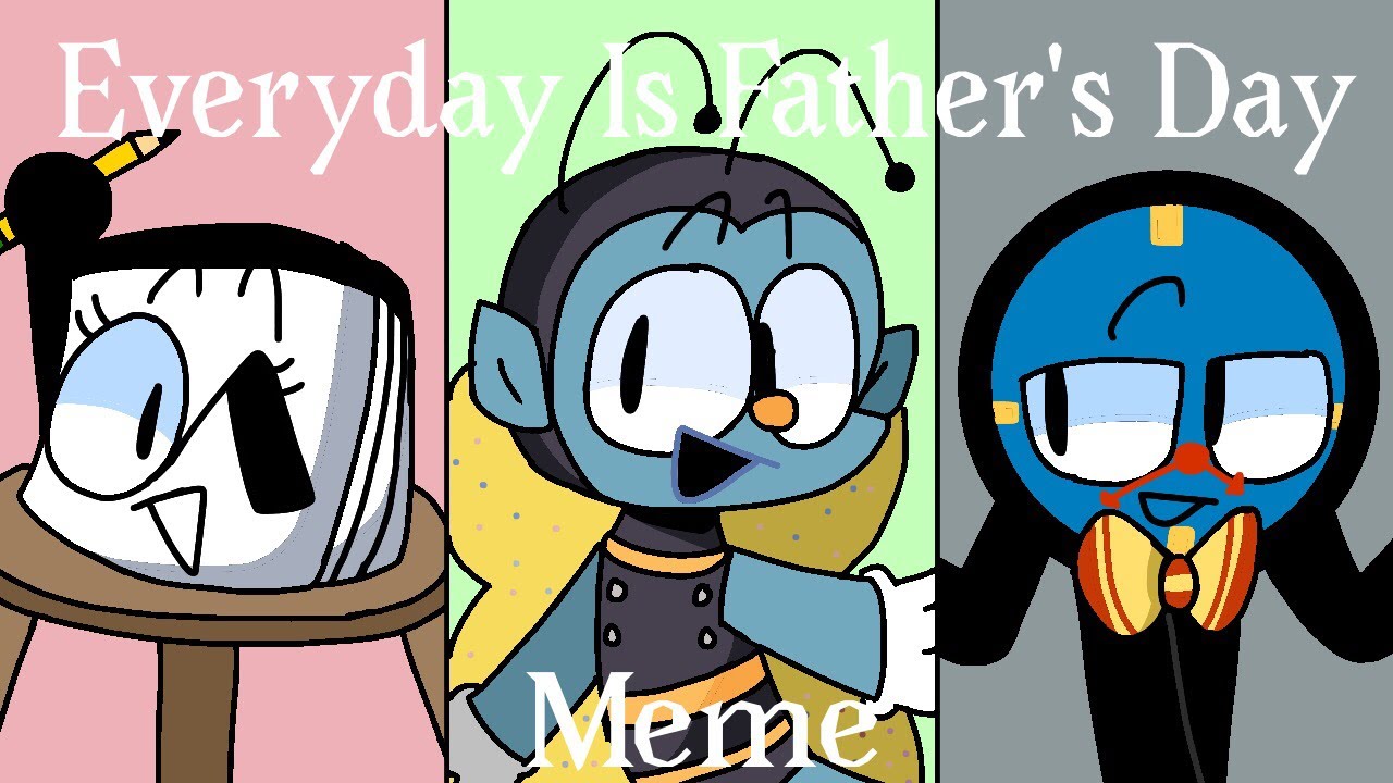 Everyday Is Father’s Day Meme | Original Meme? | Dhmis - YouTube