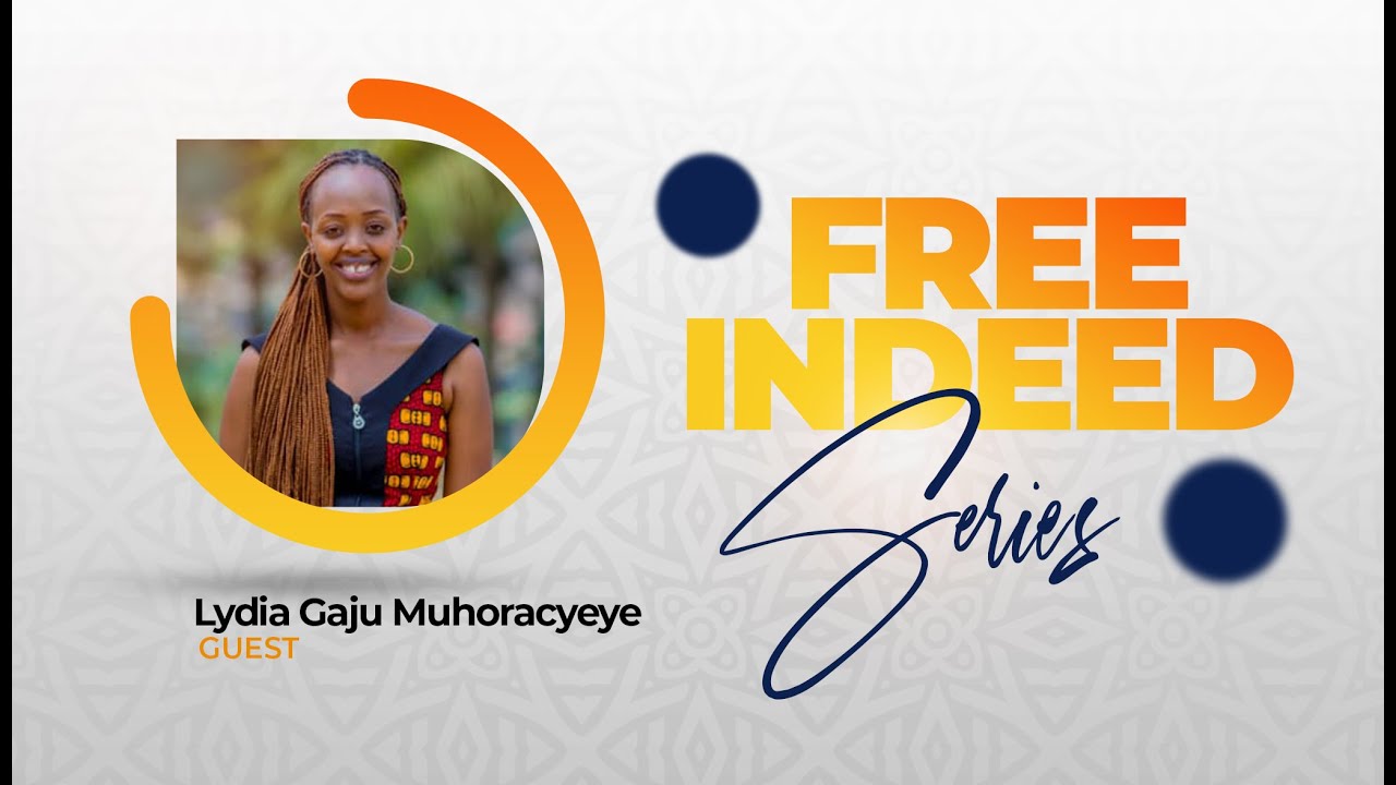 Free Indeed—GUSHAKA IMANA WIYIRIZA BIKOMEZA UMUDENDEZO—ubuhamya bwa Lydia Gaju Muhoracyeye - YouTube