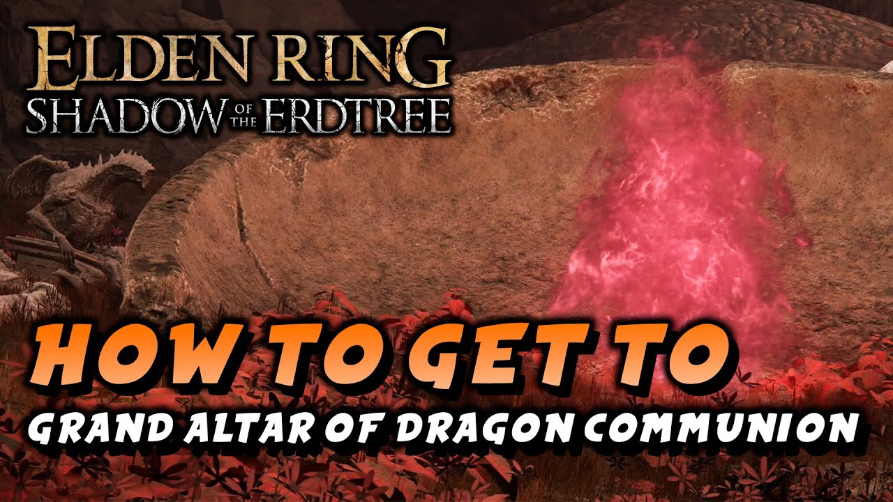 Elden Ring - How To Get To Grand Altar Of Dragon Communion (Shadow Of ...
