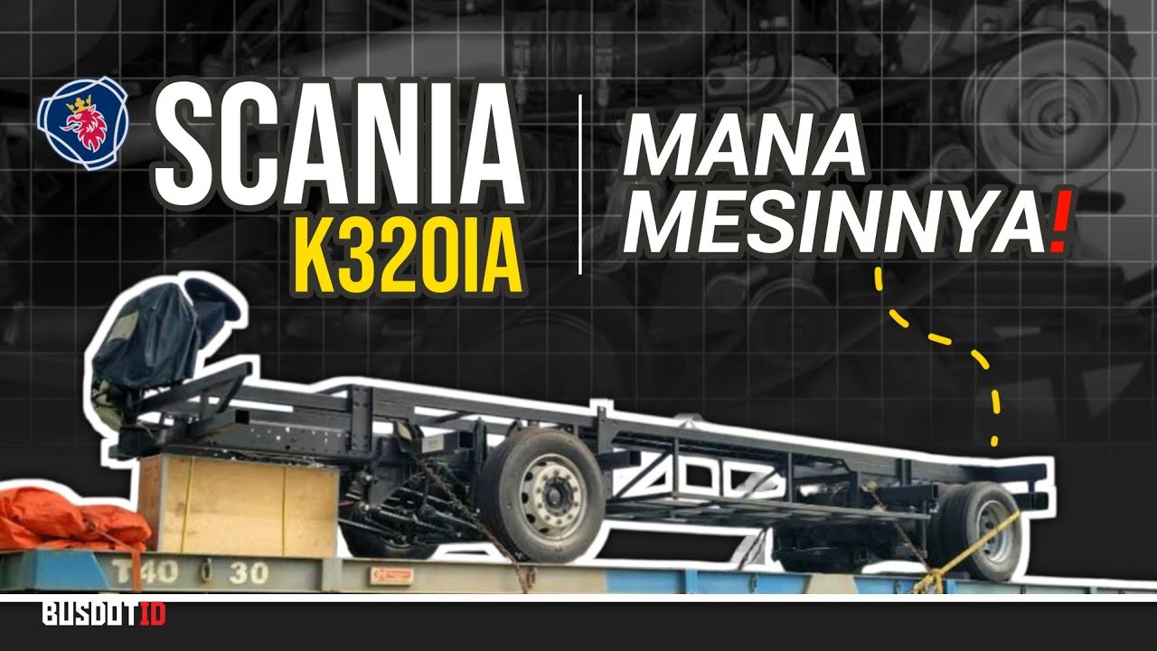 SCANIA K320IA Sasis Bus Euro 6 Pertama Di Indonesia - YouTube