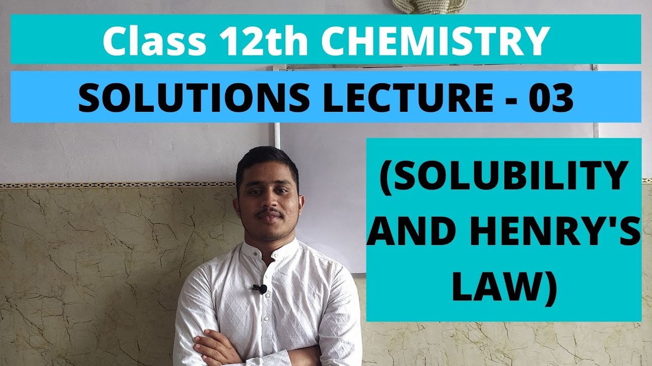 SOLUBILITY AND HENRY'S LAW CLASS 12TH, CHAPTER-2, LECTURE-3 SOLUTIONS,SAILESH JUYAL, ATOM ...