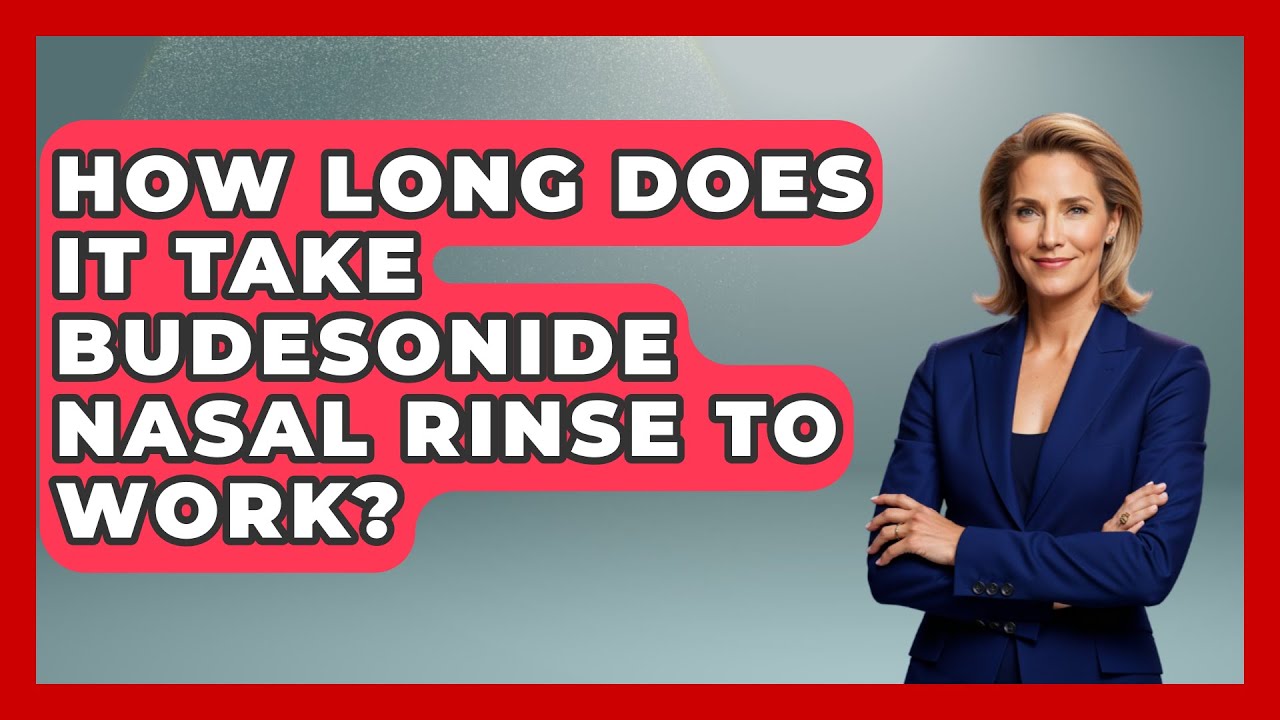 How Long Does It Take Budesonide Nasal Rinse To Work? - Ear Nose Throat ...