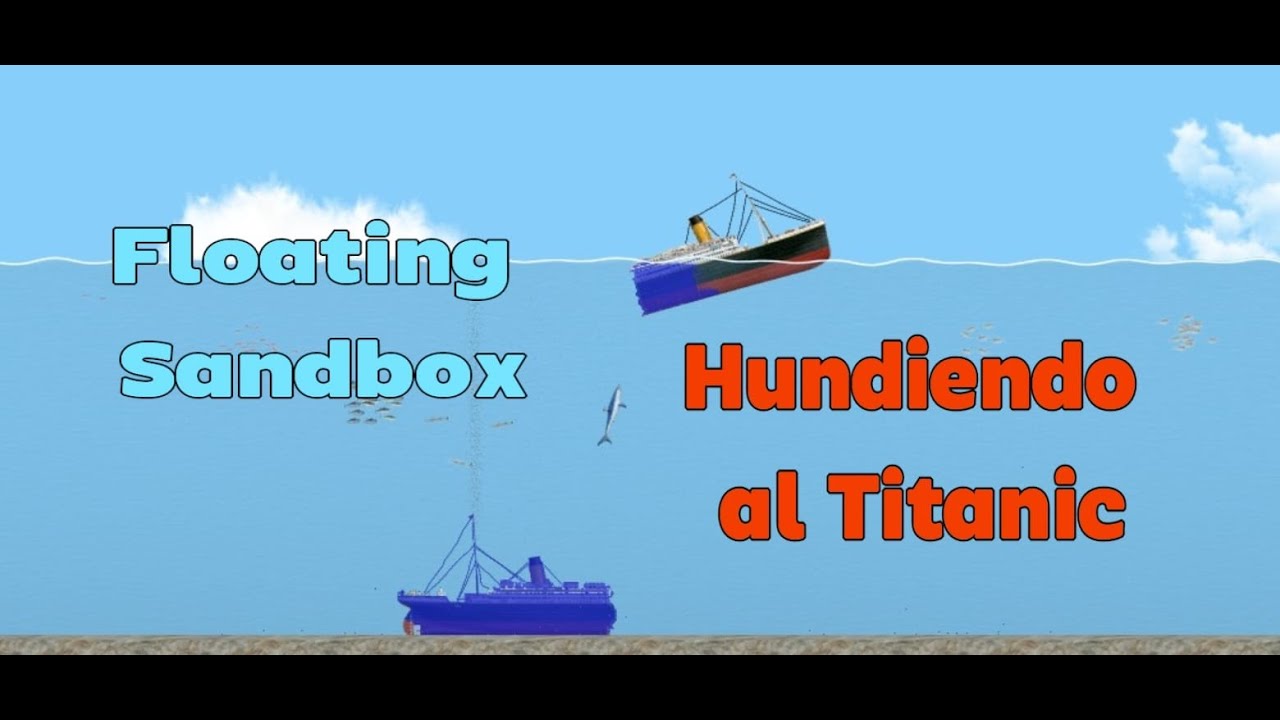 Hundiendo al titanic floating sandbox (Samueljuanlos) - YouTube