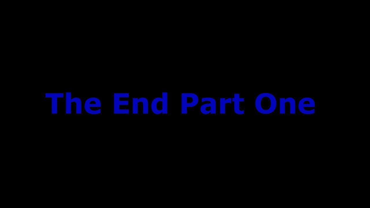 The End Part One - YouTube