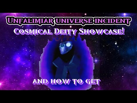 Unfalimiar universe incident 🌌 Cosmical Deity🌌 Showcase! and How to get ...
