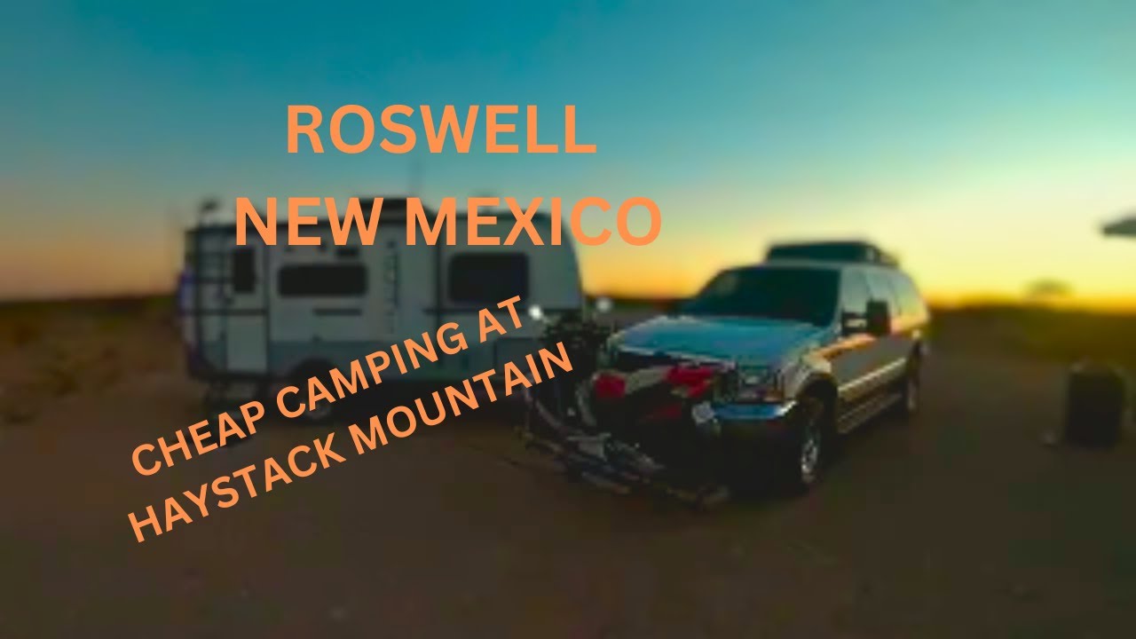 ROSWELL NEW MEXICO/CAMPING AT HAYSTACK MOUNTAIN/EPISODE 26 - YouTube