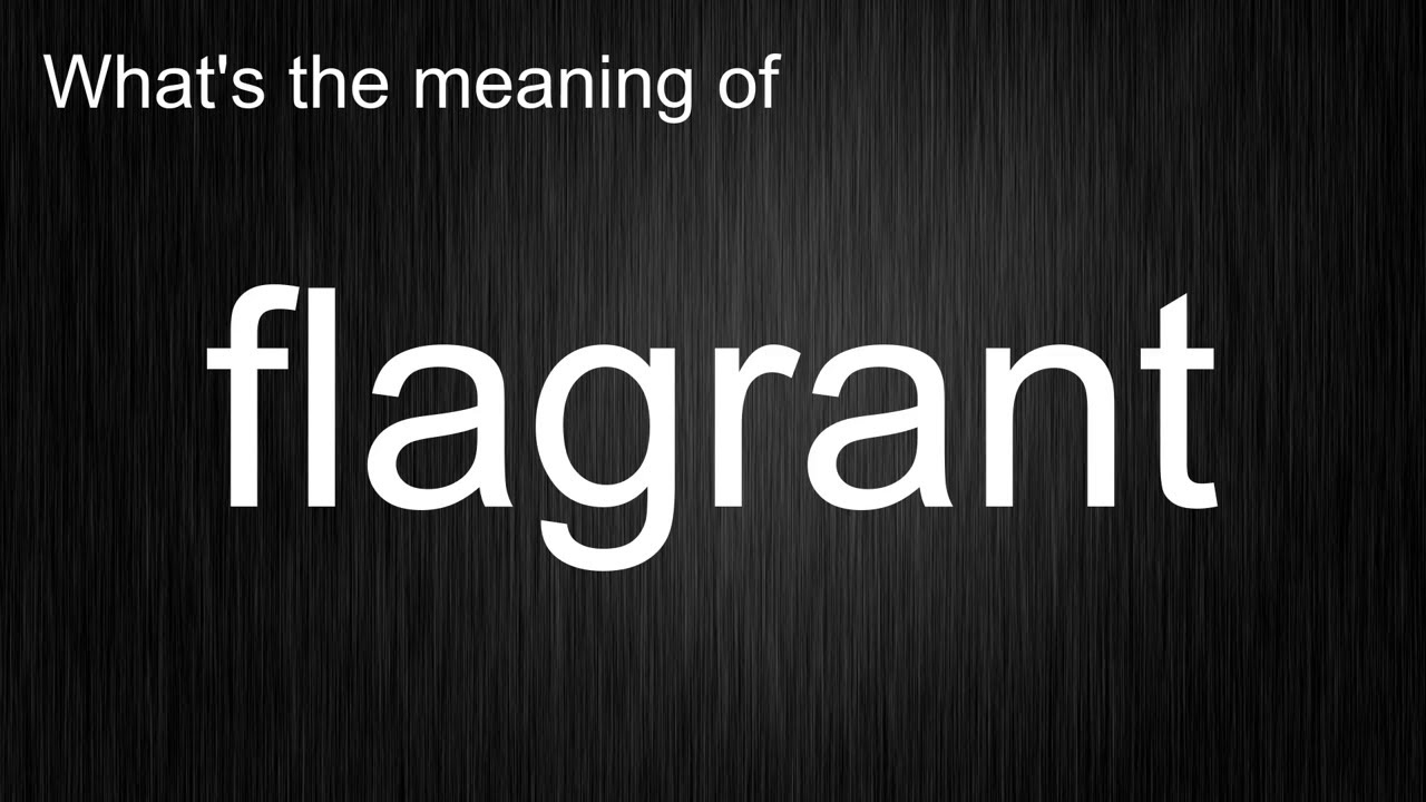 What's the meaning of "flagrant", How to pronounce flagrant? - YouTube