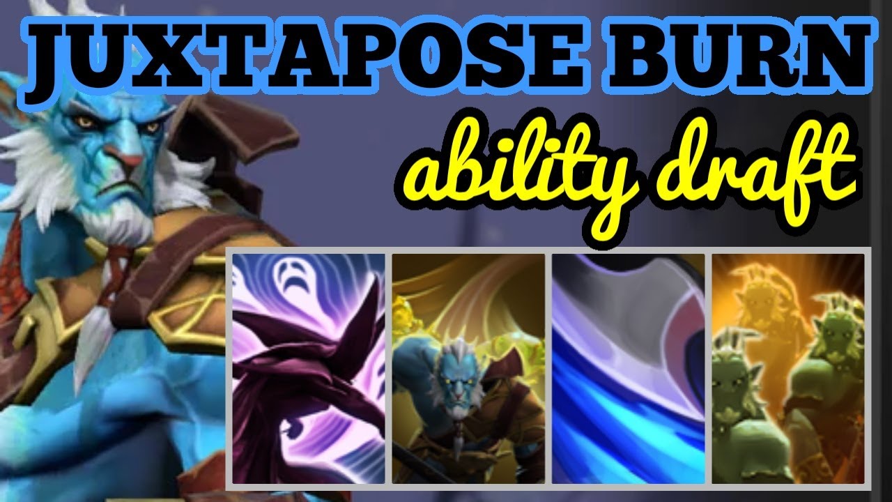 DOTA 2 ABILITY DRAFT JUXTAPOSE BURN - YouTube