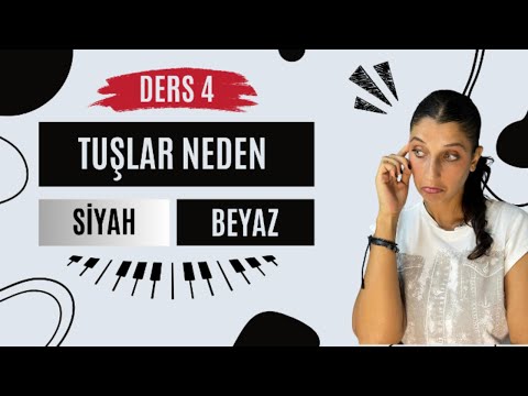 Tuşlar Neden Siyah ve Beyaz? Ders 4