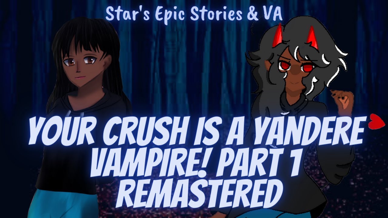 Your Crush Is A Yandere Vampire! [F4M] [Transformation] [Part 1 ...