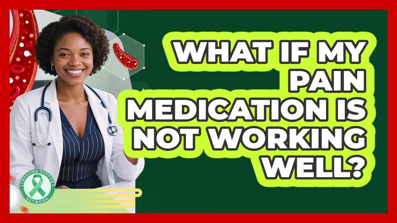 What If My Pain Medication Is Not Working Well? - YouTube